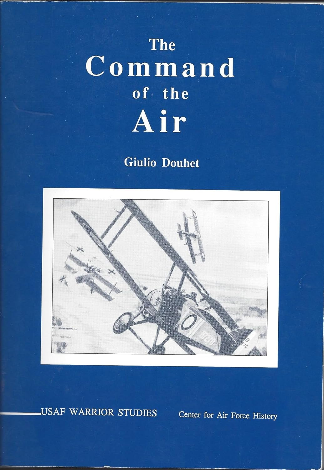 Command of the Air/Usaf Warrior Studies: Douhet, Giulio: 9780318117638 ...
