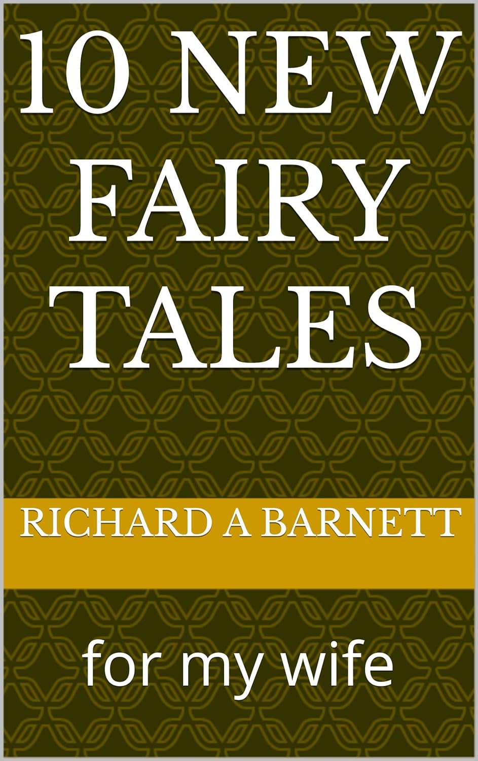 10 New Fairy Tales: for my wife eBook : Barnett, Richard A: Amazon.ca: Kindle Store