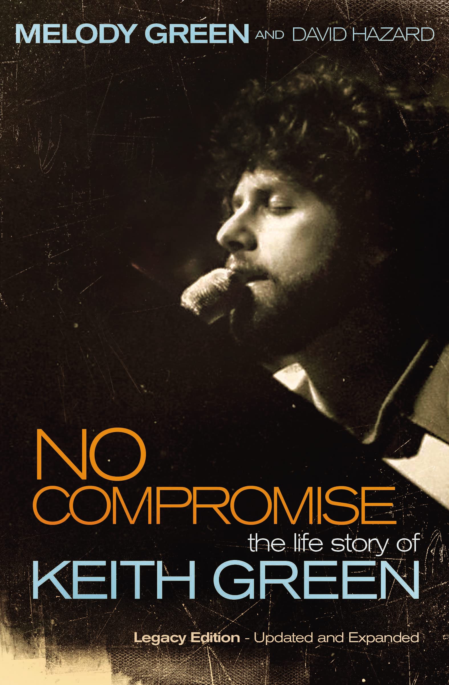 No Compromise: The Life Story of Keith Green: Melody Green, David ...