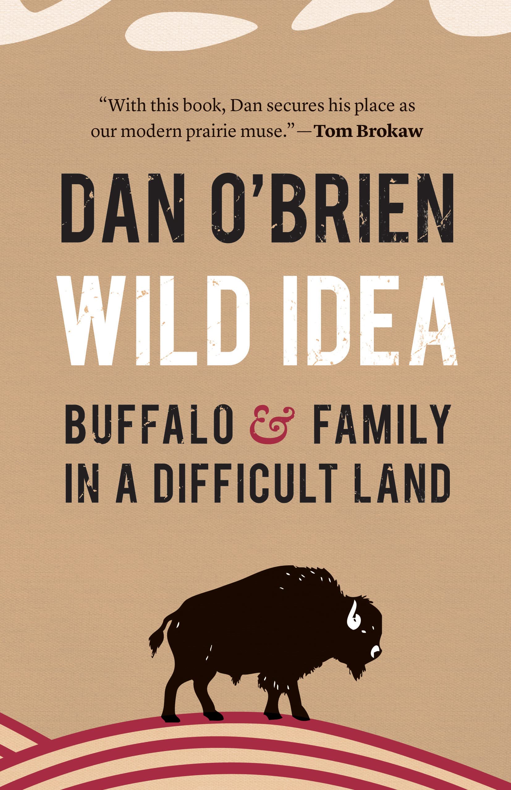 Wild Idea: Buffalo and Family in a Difficult Land: O'Brien, Dan ...