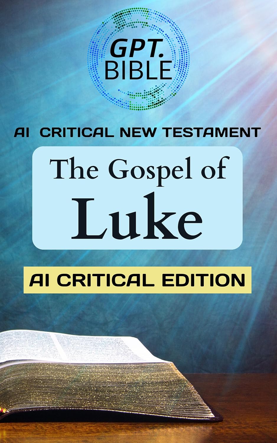 The Gospel of Luke: AI Critical Edition (GPT.Bible Series) - Kindle ...