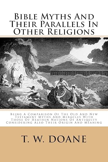 Bible Myths And Their Parallels In Other Religions: Being A Comparison ...