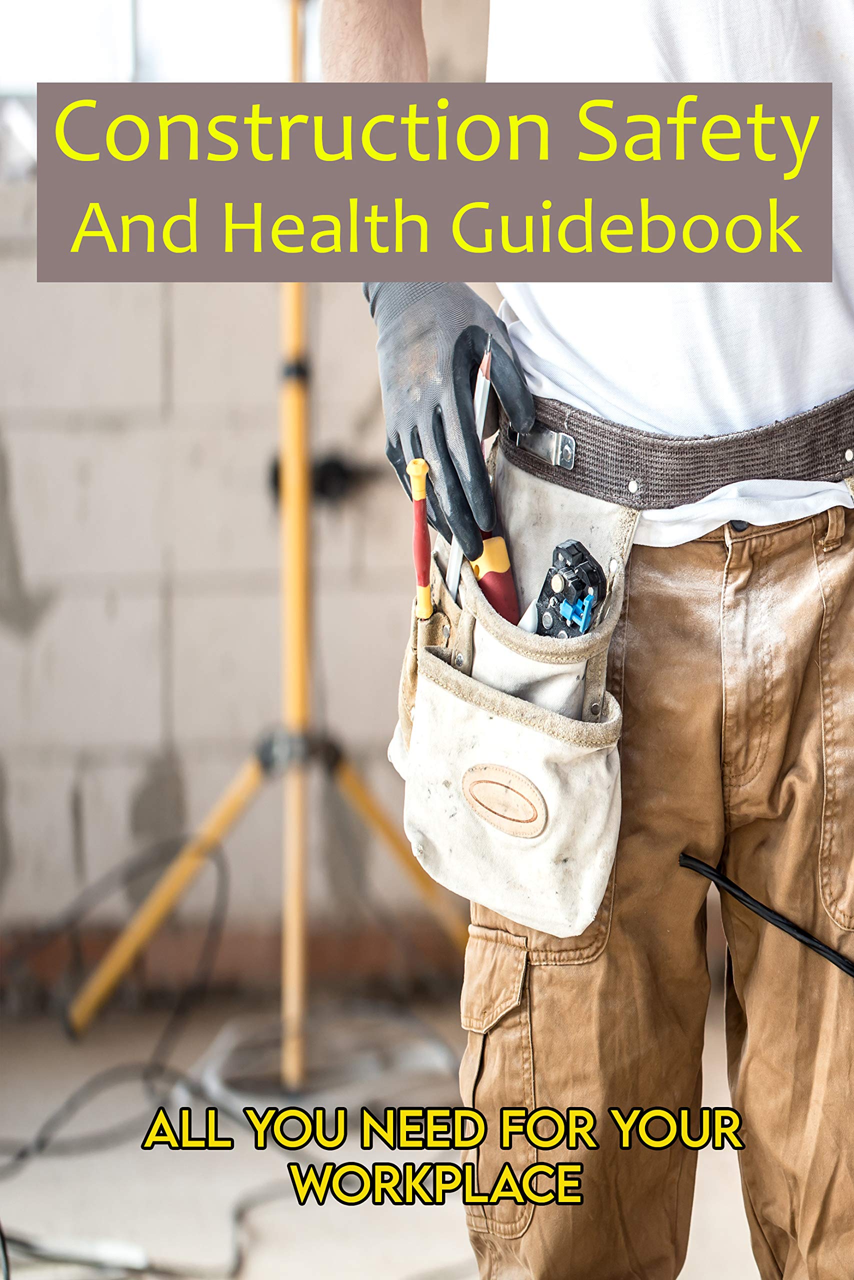Buy Construction Safety And Guidebook: All You Need For Your Workplace ...