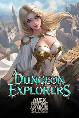 Dungeon Explorers: A Dungeon Academy LitRPG - Kindle edition by Prone, Alex, Sloss, Marcus ...