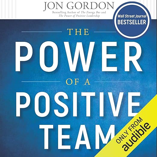 Amazon.com: The Power of a Positive Team: Proven Principles and ...