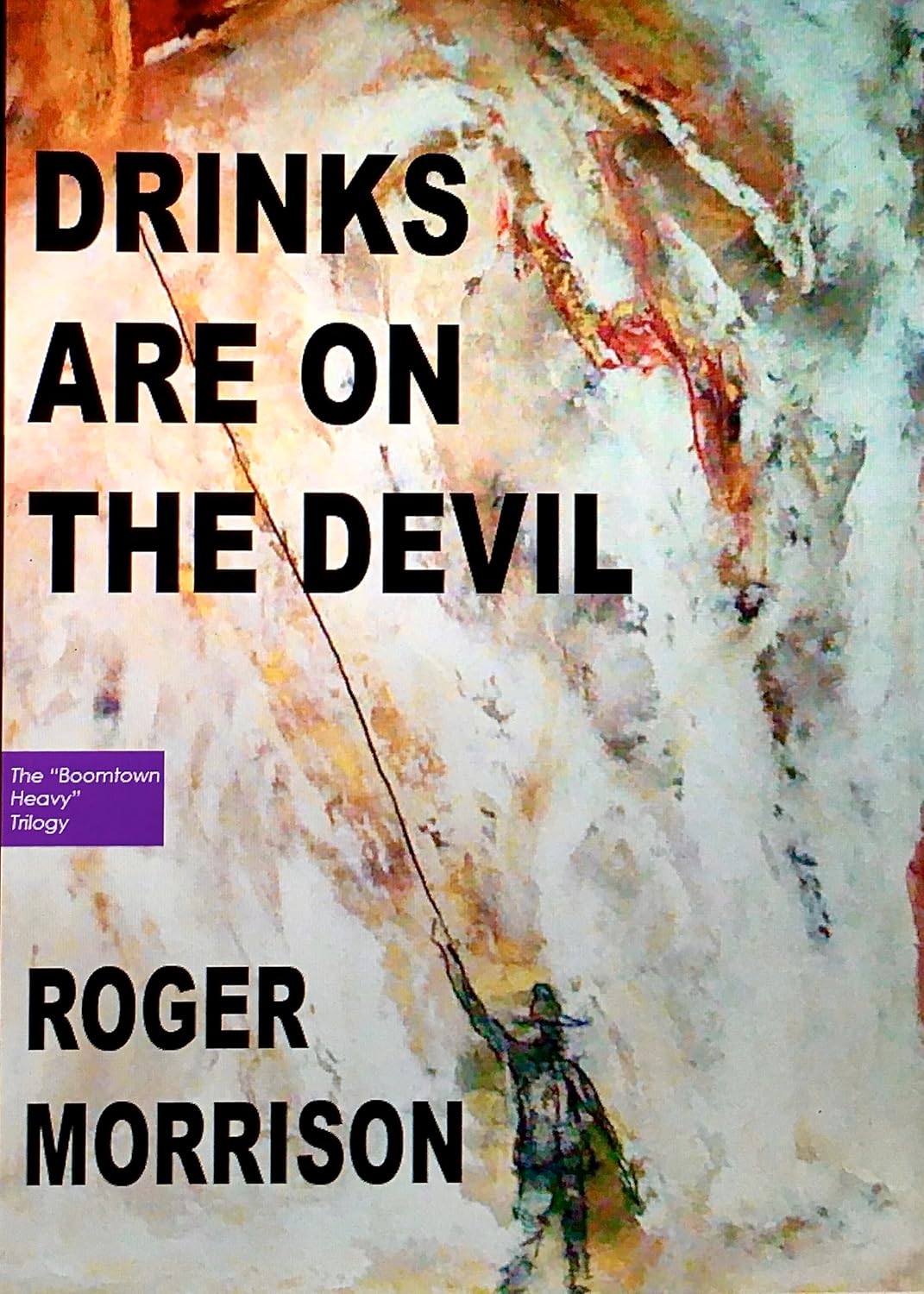Amazon.com: Drinks Are On The Devil (Boomtown Heavy Book 1) eBook : Morrison, Roger: Kindle Store