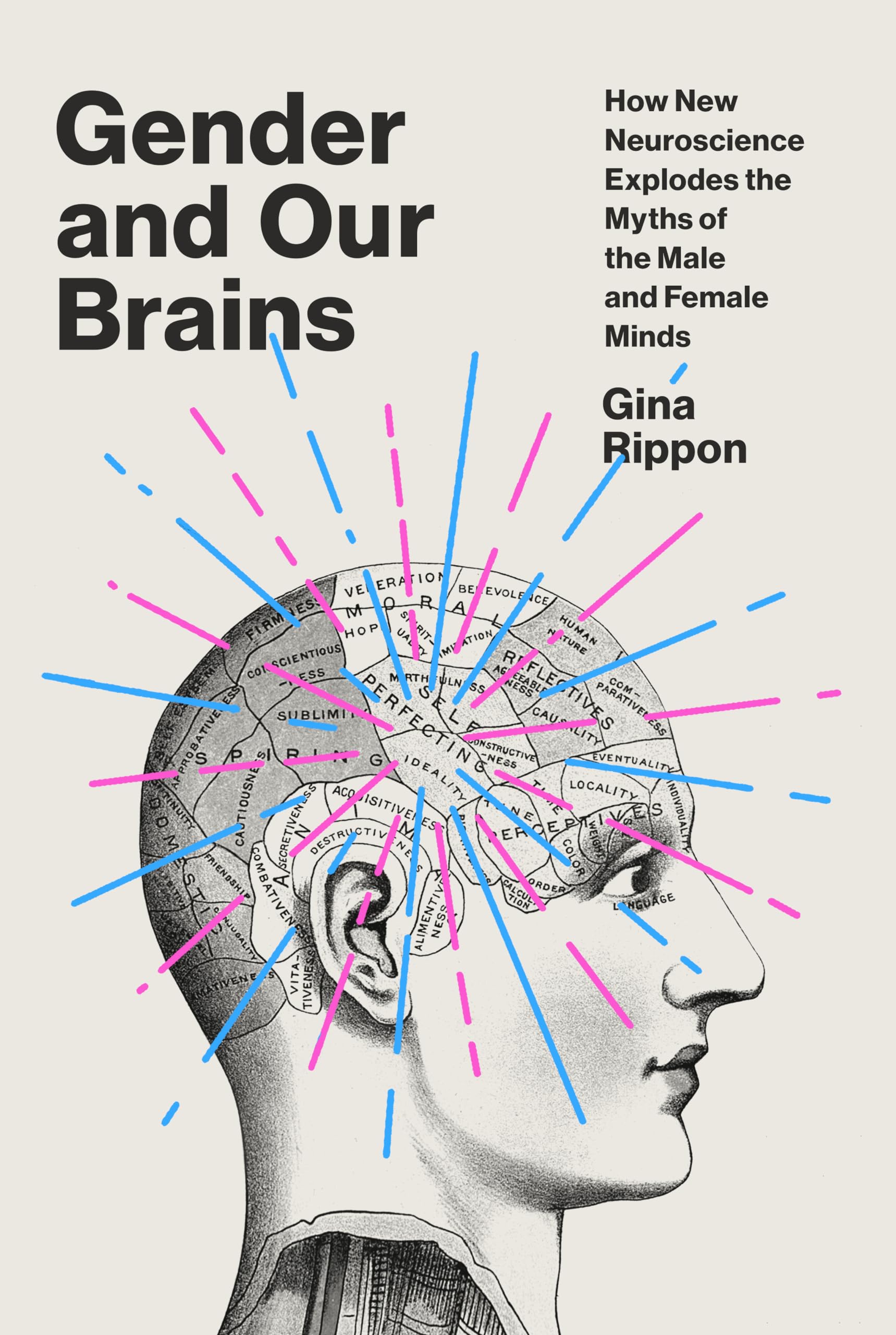 Gender and Our Brains: How New Neuroscience Explodes the Myths of the ...