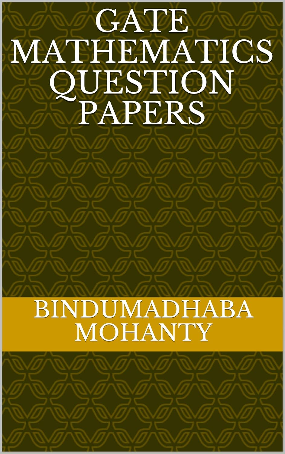 GATE Mathematics Question Papers eBook : Mohanty, Bindumadhaba : Amazon ...