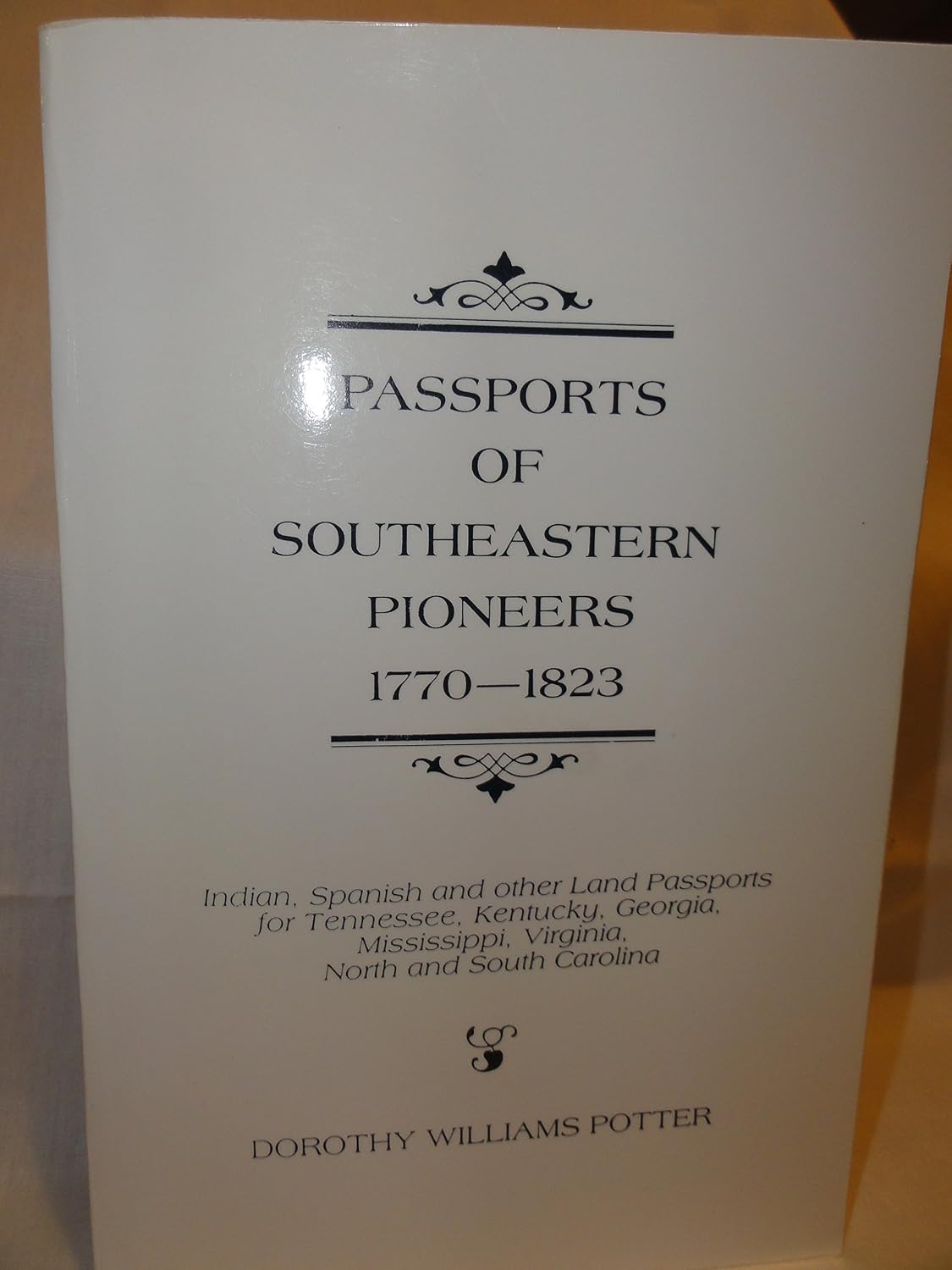 Passports of Southeastern Pioneers, 1770-1823: Indian, Spanish and ...