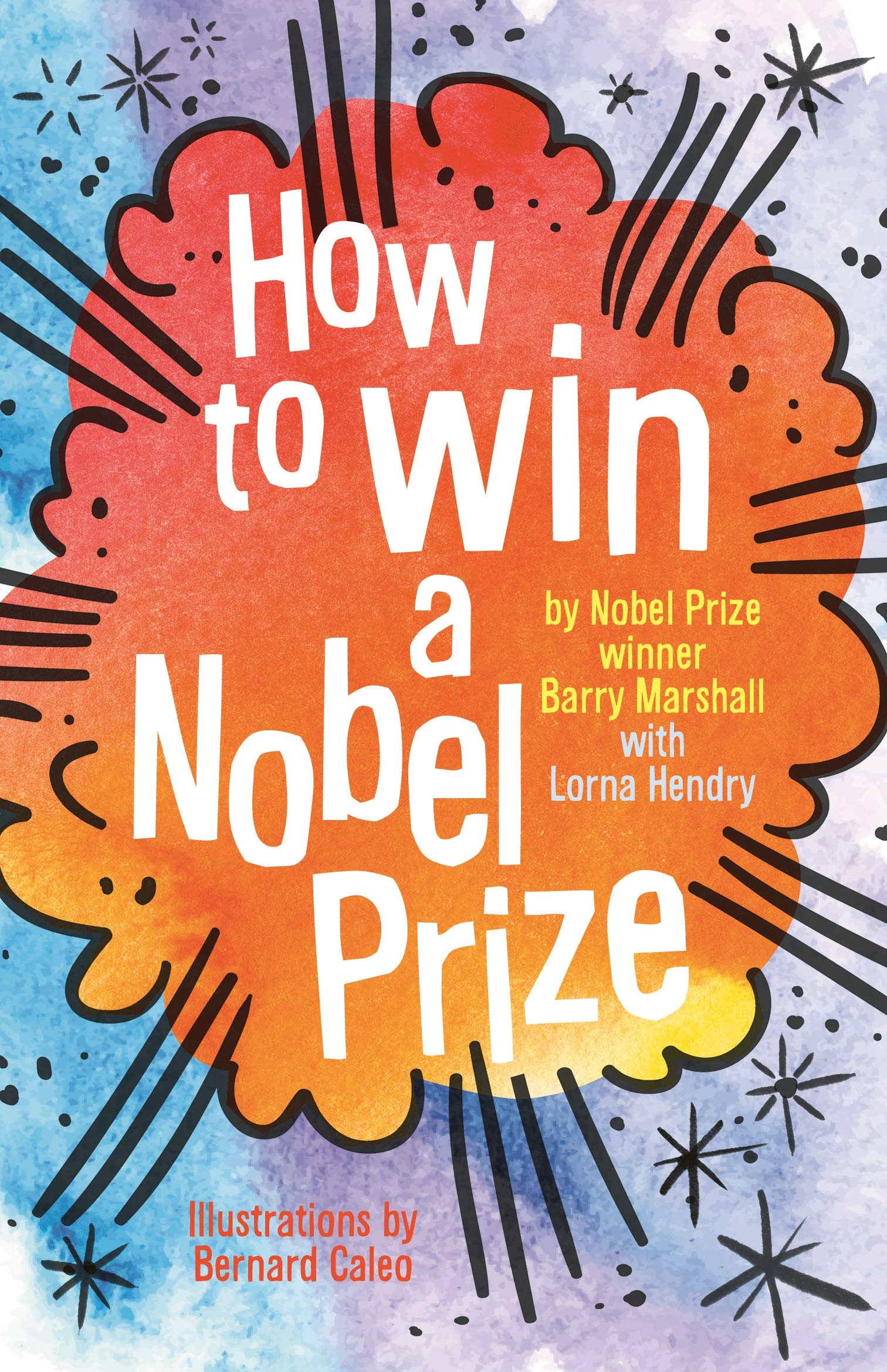 How to Win a Nobel Prize: Barry Marshall, Bernard Caleo, Pippa Bennett ...