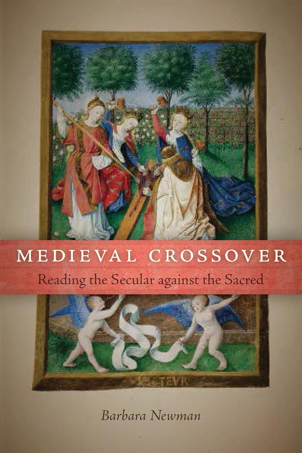 Medieval Crossover: Reading the Secular against the Sacred (Conway ...