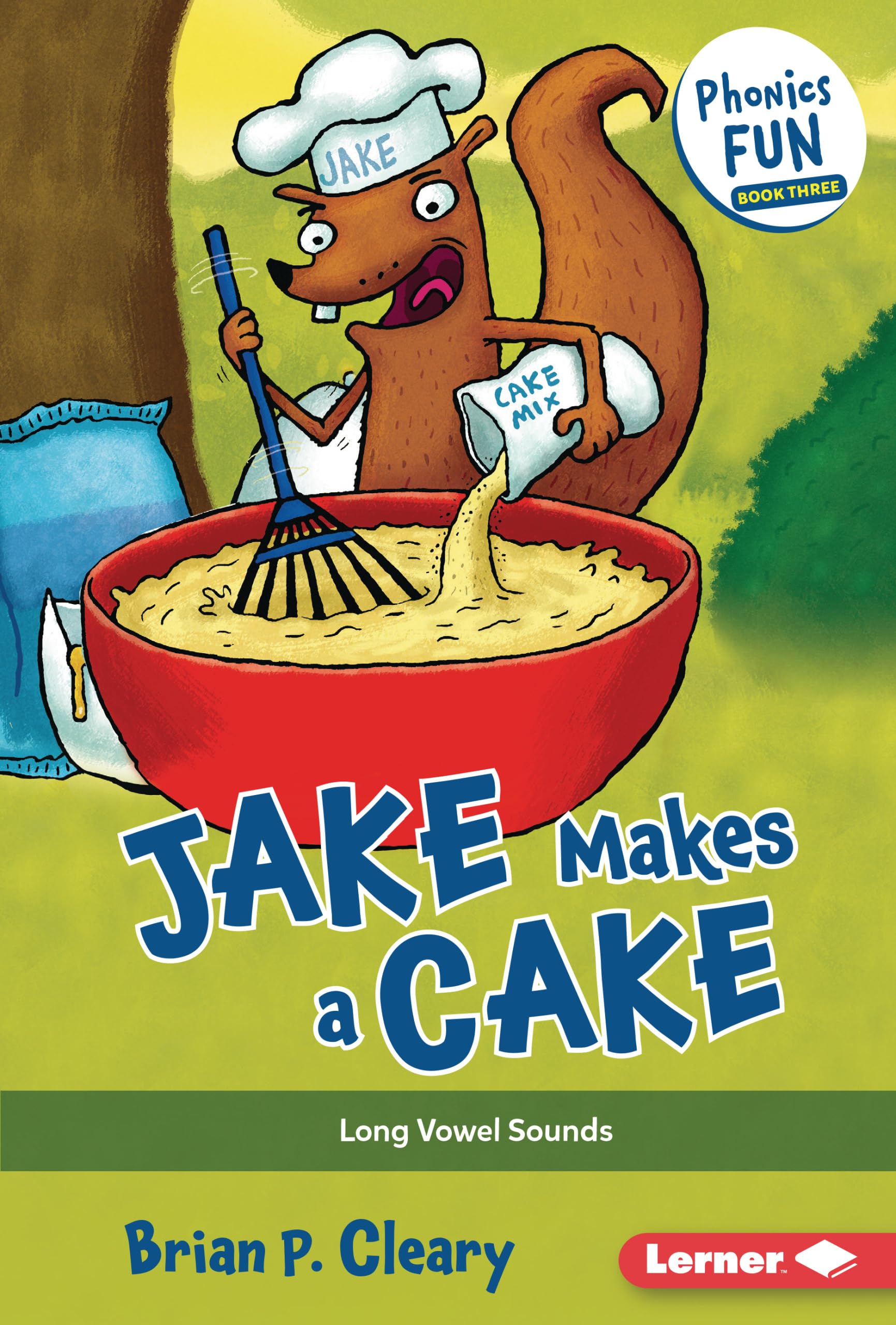 Jake Makes a Cake: Long Vowel Sounds (Phonics Fun): Cleary, Brian P ...