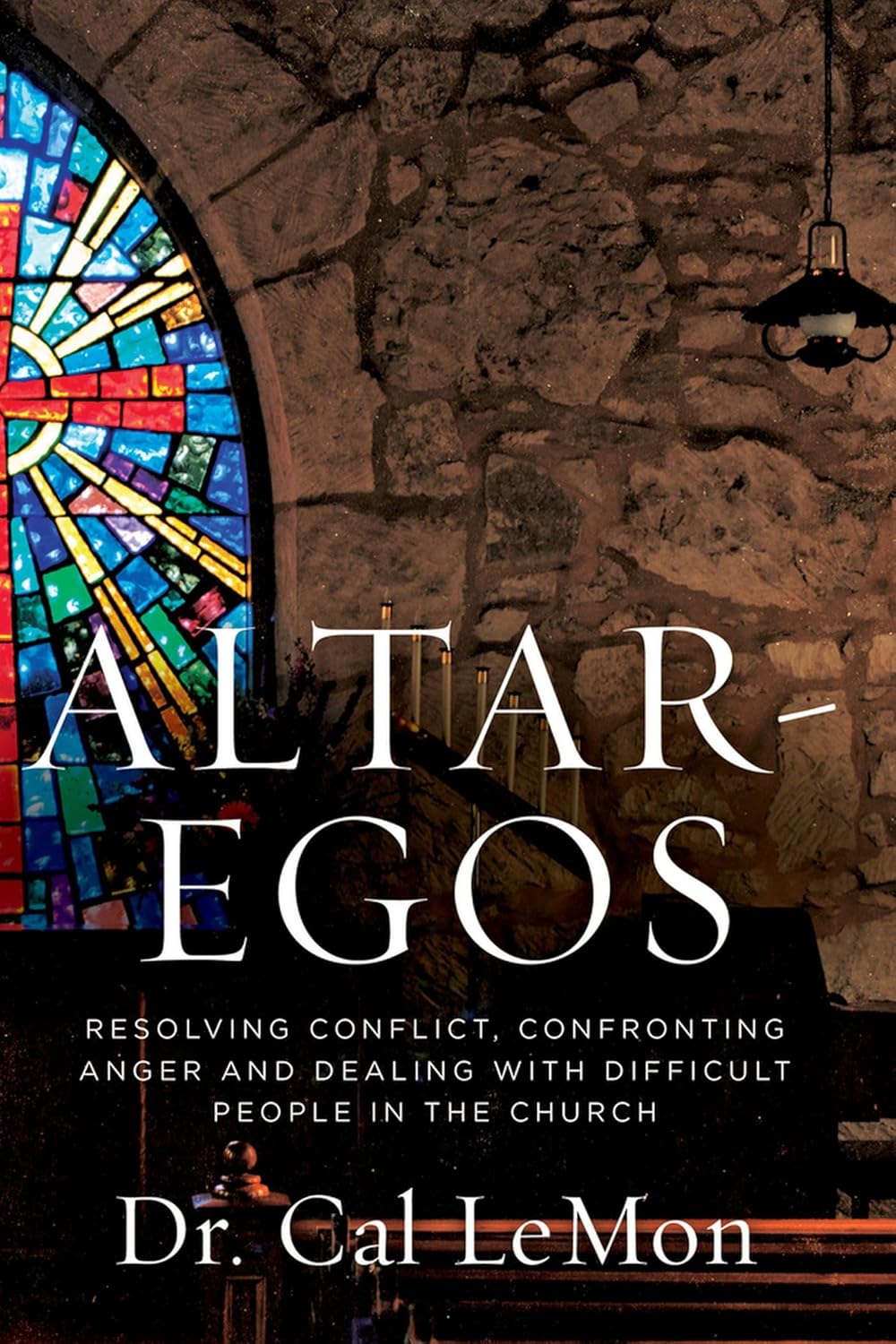 Altar-Egos: Building Trust Openness and Truth in the Church: LeMon, Cal ...