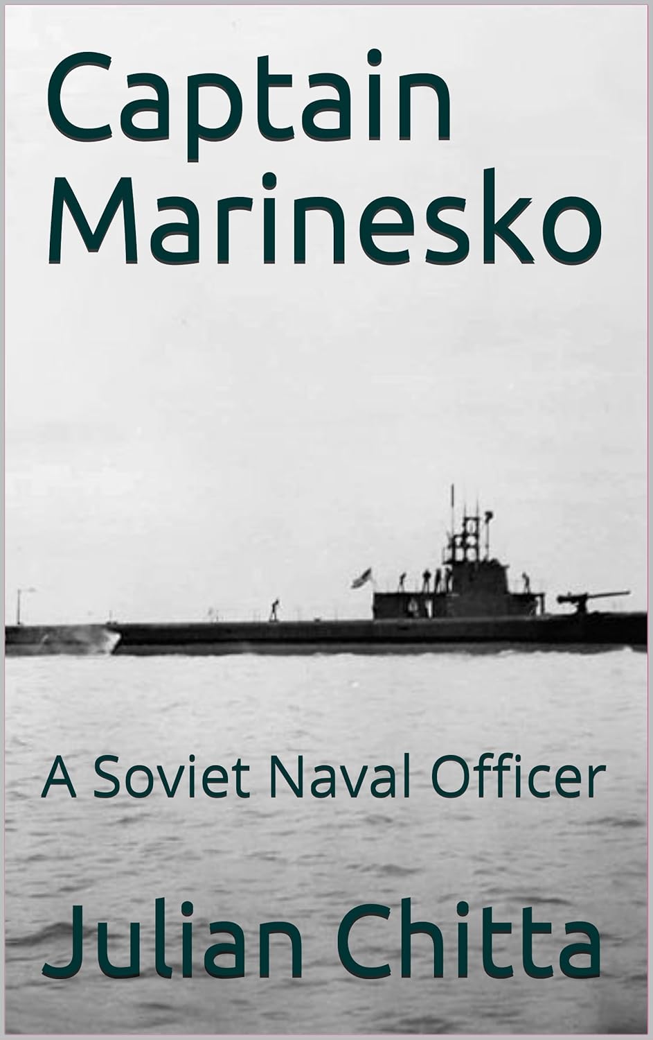 Amazon.com: Captain Marinesko: A Soviet Naval Officer eBook : Chitta ...