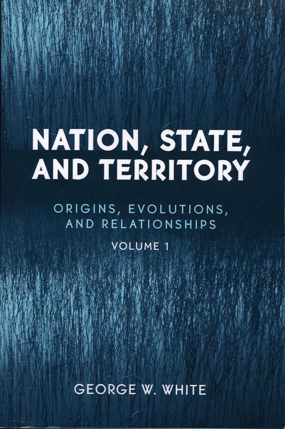 Nation, State, and Territory: Origins, Evolutions, and Relationships ...