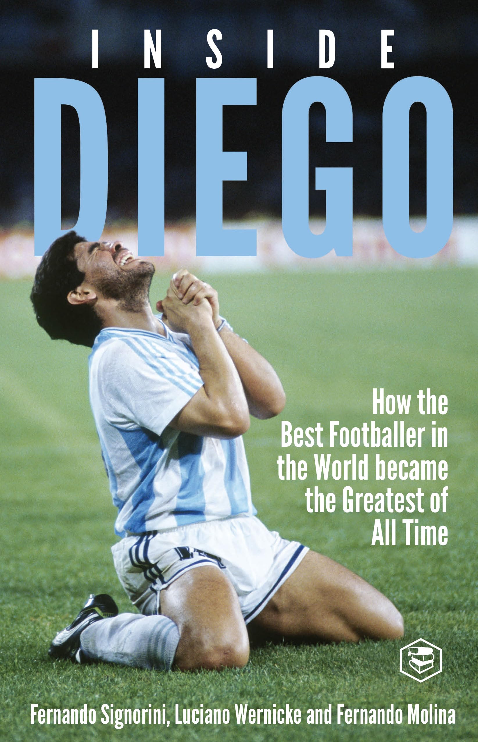 Buy Inside Diego (Diego Maradona): How the Best Footballer in the World ...