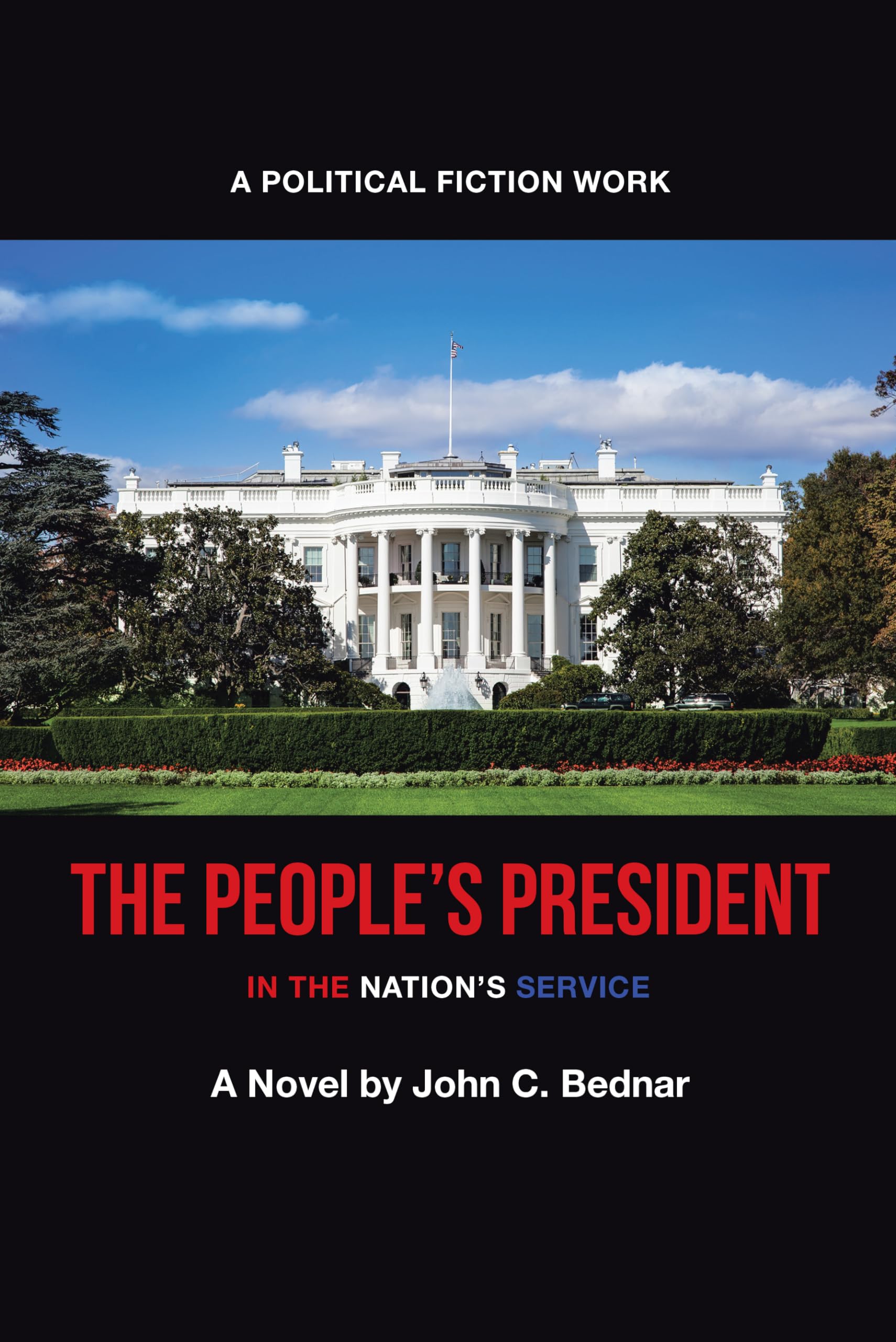 The People's President: In the Nation's Service: Bednar, John C ...