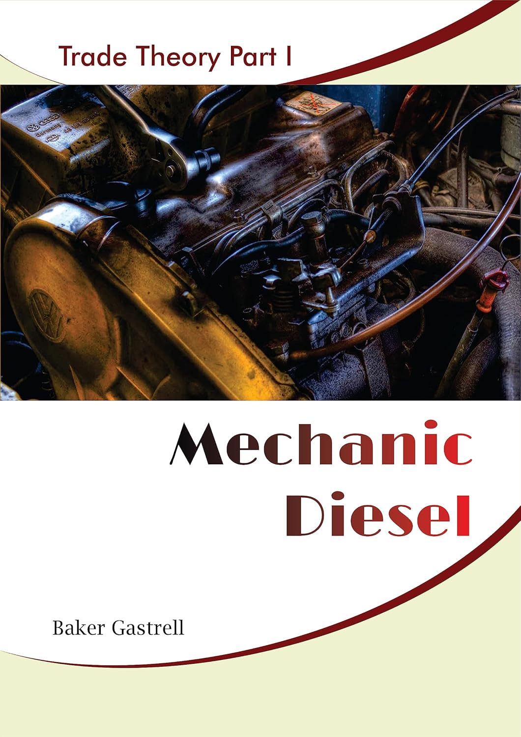 MECHANIC DIESEL Trade Theory Part I : Baker Gastrell: Amazon.in: Books