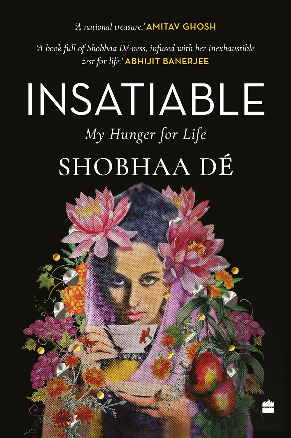 Insatiable: My Hunger for Life: Amazon.co.uk: De, Shobhaa ...