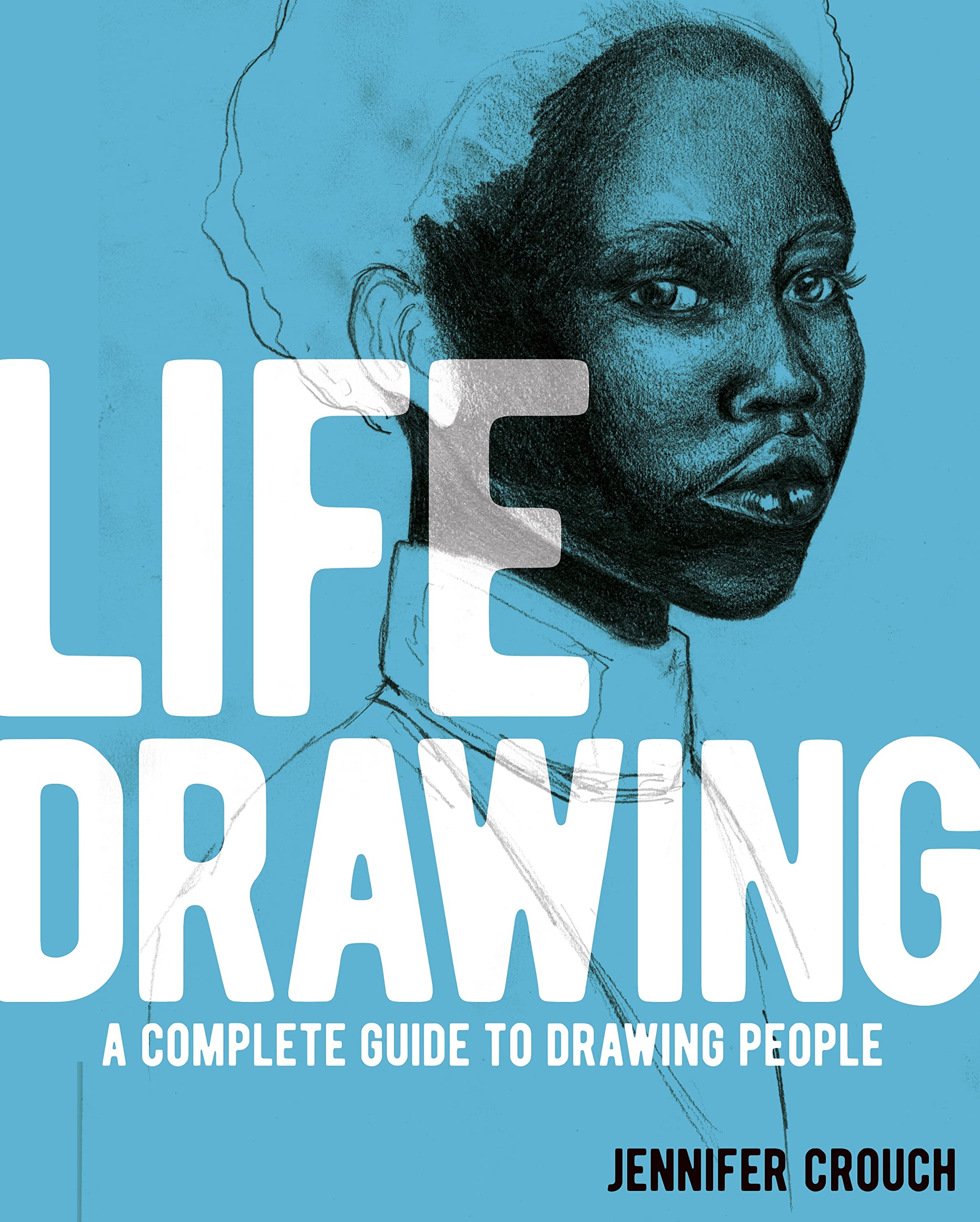 Life Drawing: A Complete Guide to Drawing People : Crouch, Jennifer ...
