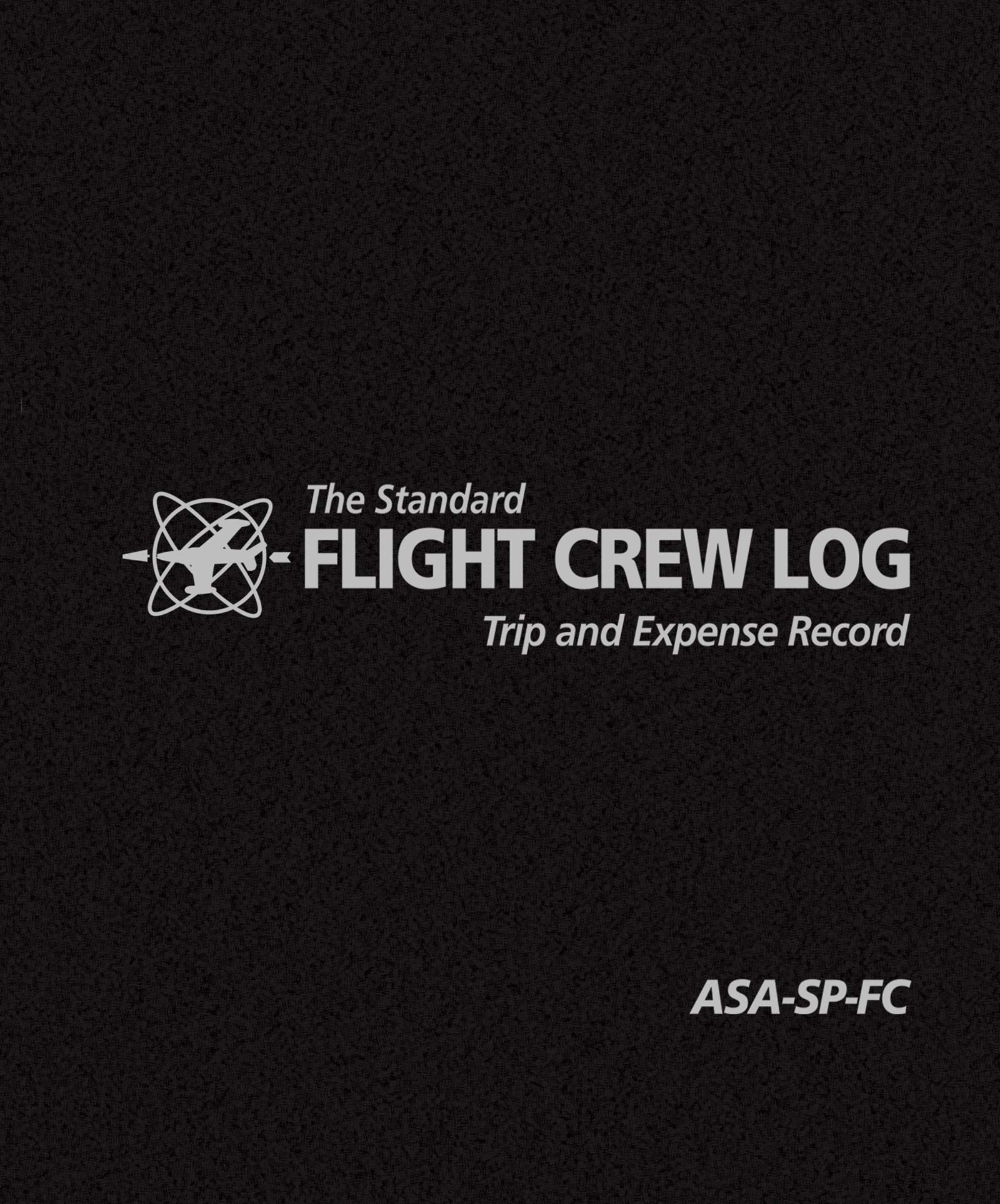 The Standard Flight Crew Log: Trip and Expense Record: ASA Staff ...