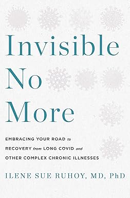 Invisible No More: Embracing Your Road to Recovery from Long Covid and ...