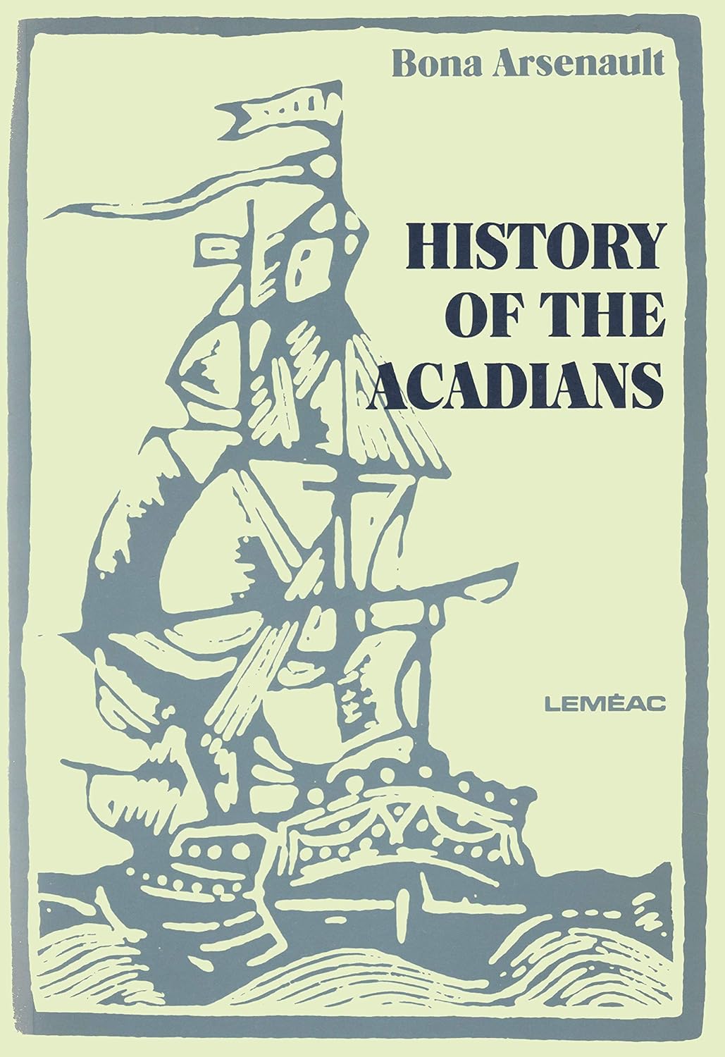 History of the Acadians: Arsenault, Bona: 9780776150345: Amazon.com: Books