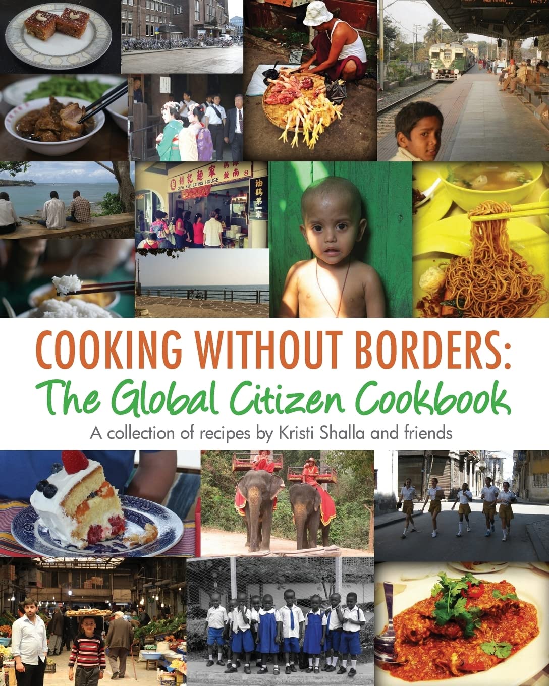 Cooking without Borders: The Global Citizen Cookbook: Shalla, Kristi ...