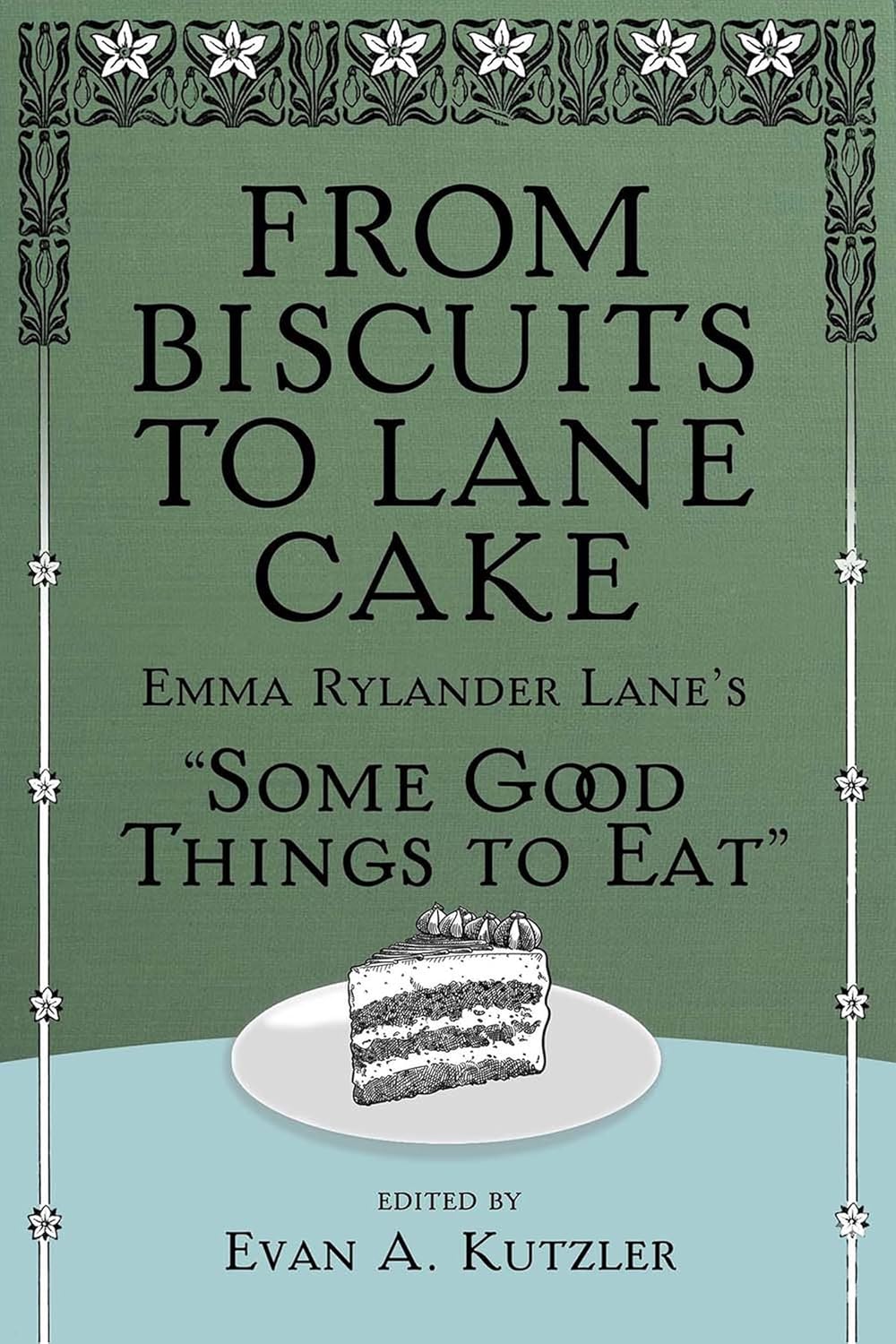 From Biscuits to Lane Cake: Emma Rylander Lane's ""Some Good Things to ...