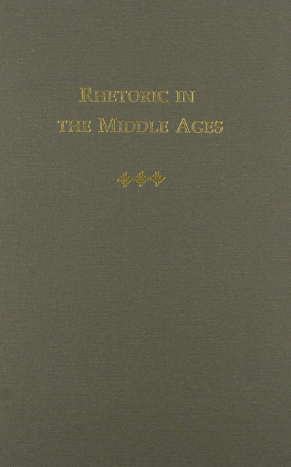 Rhetoric in the Middle Ages: A History of Rhetorical Theory from Saint ...