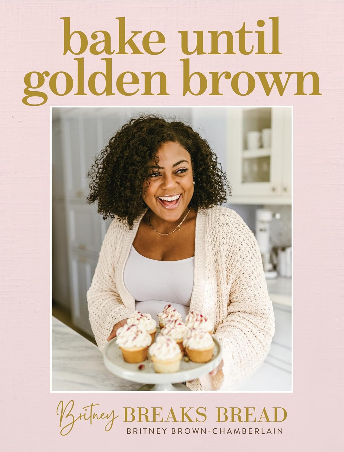 Bake until Golden Brown: Sweet and Savory Recipes from My Kitchen to ...