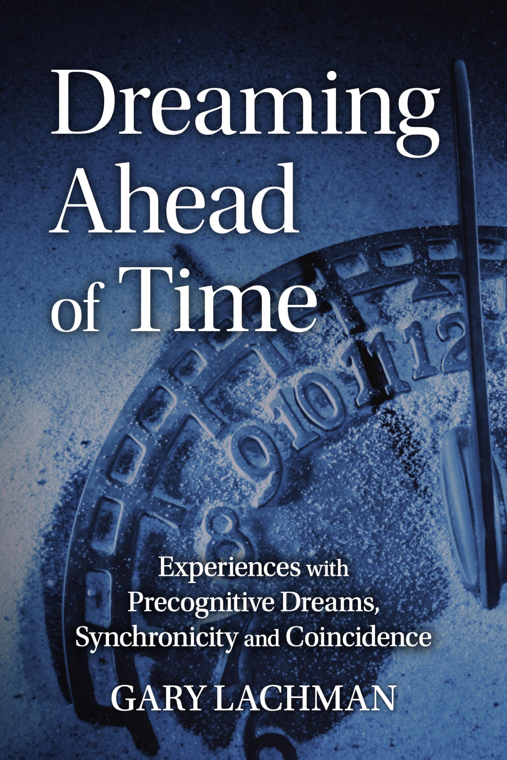 Dreaming Ahead of Time: Experiences with Precognitive Dreams ...