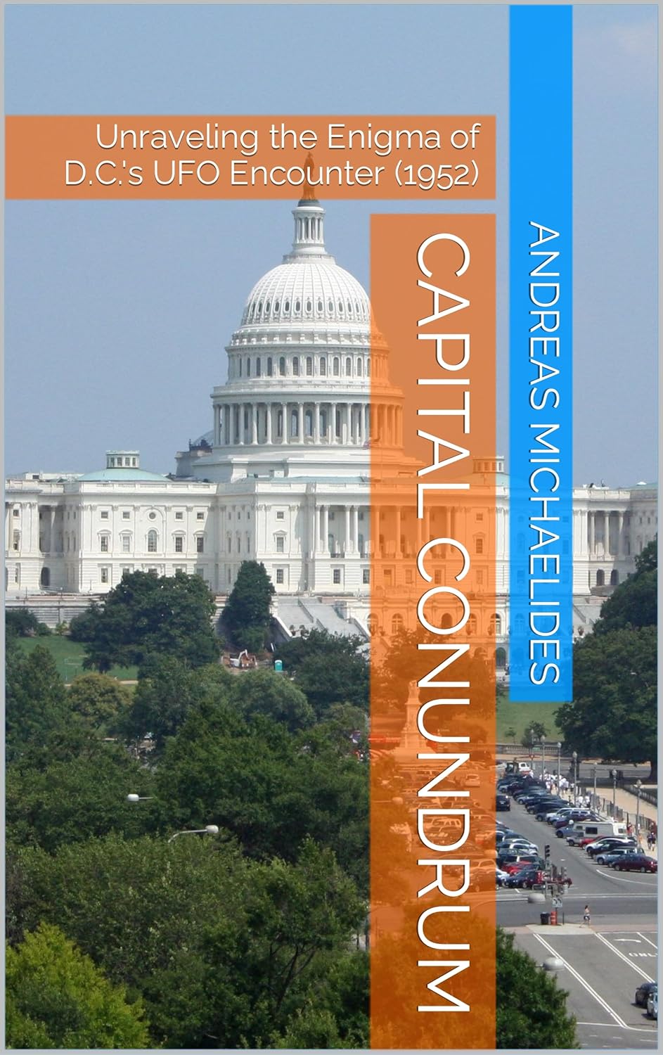 Capital Conundrum : Unraveling the Enigma of D.C.'s UFO Encounter (1952 ...
