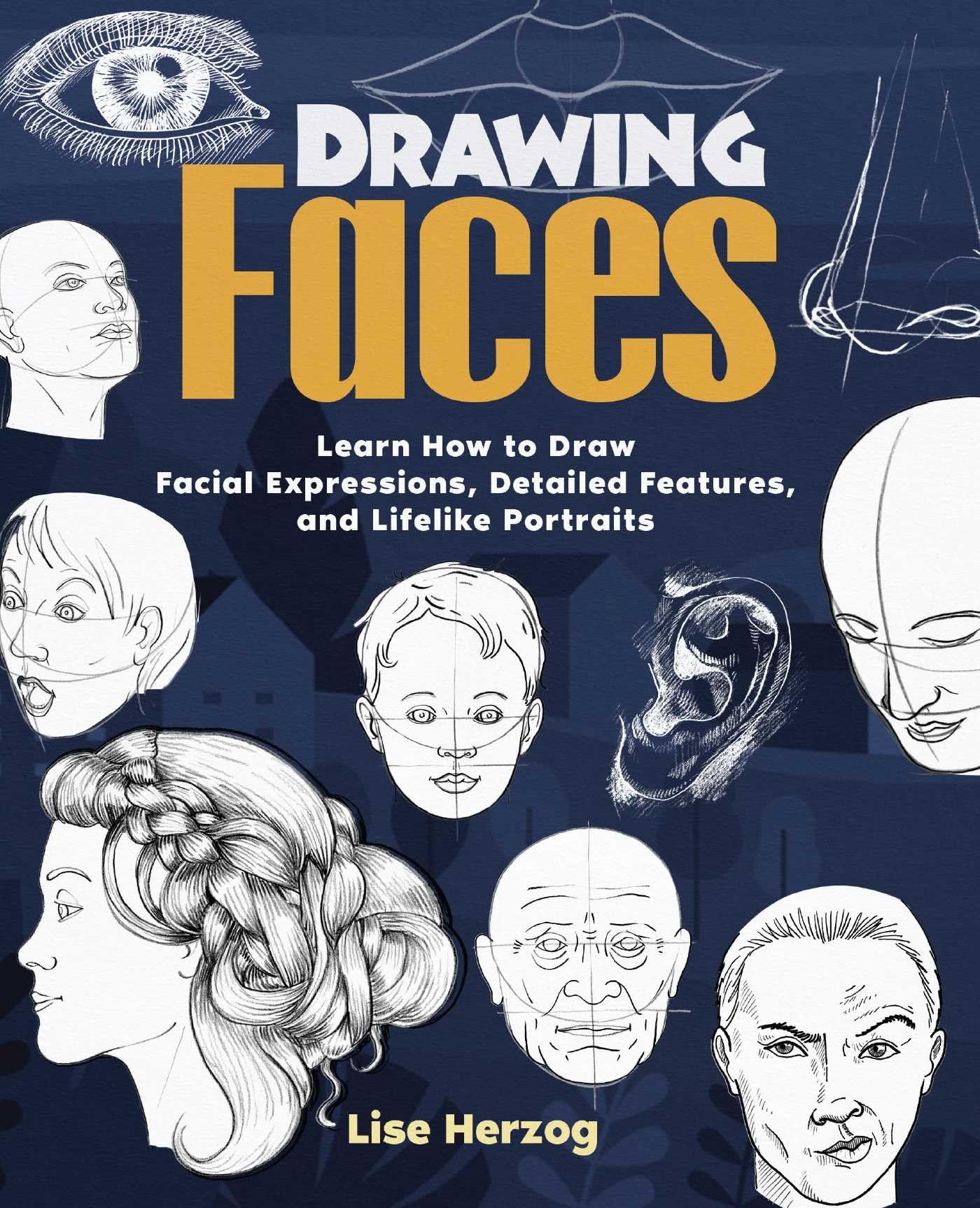 Drawing Faces: Learn How to Draw Facial Expressions, Detailed Features ...