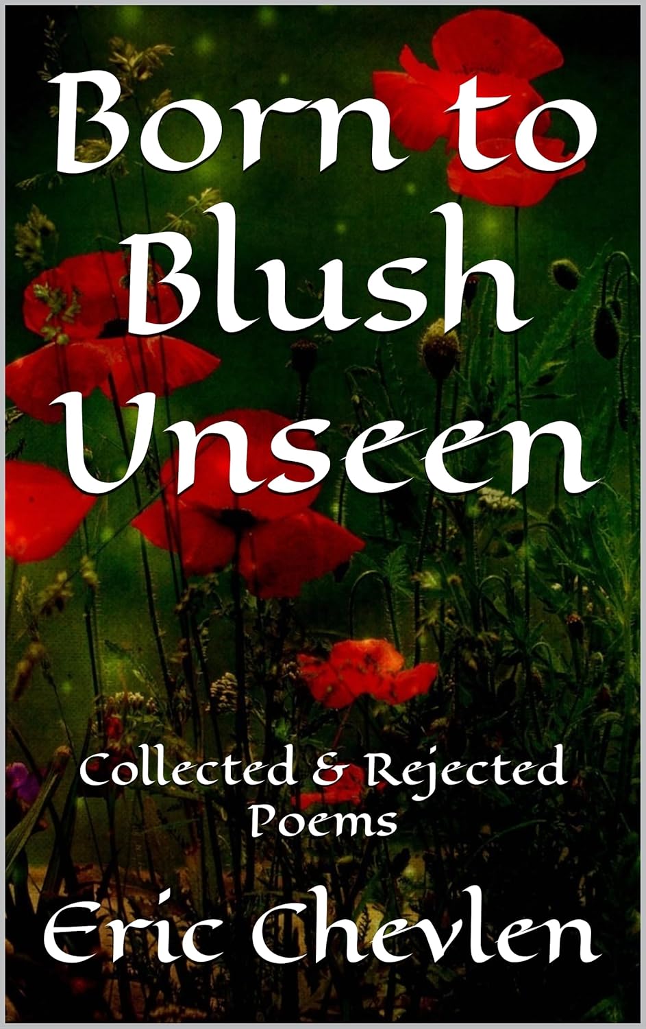 Amazon.com: Born to Blush Unseen: Collected & Rejected Poems eBook ...