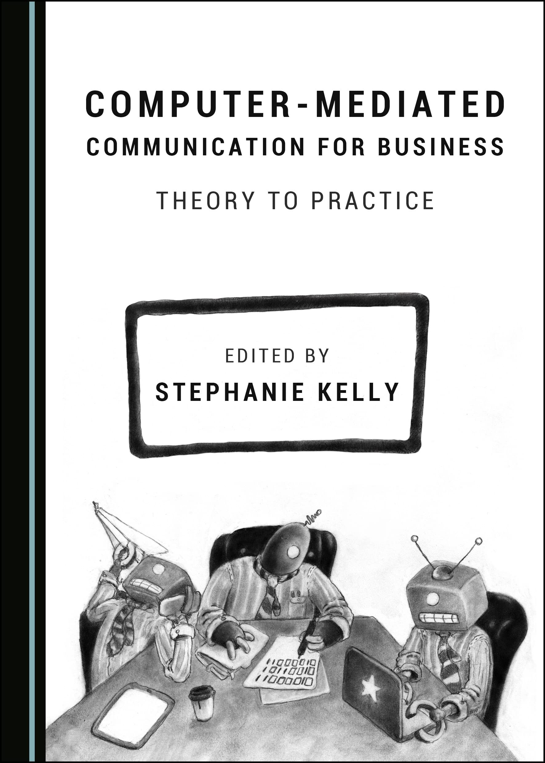 Computer-Mediated Communication for Business: Theory to Practice ...