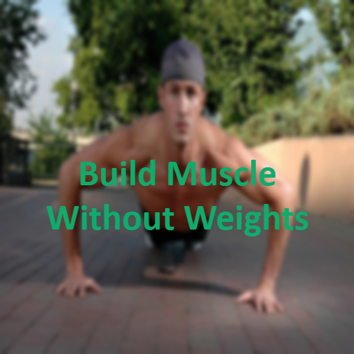 How To Build Muscle Without Weights - App on Amazon Appstore