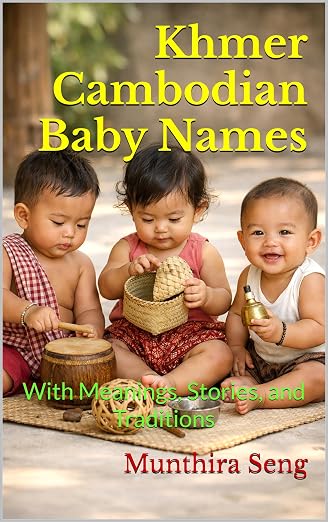 Khmer Cambodian Baby Names: With Meanings, Stories, and Traditions ...