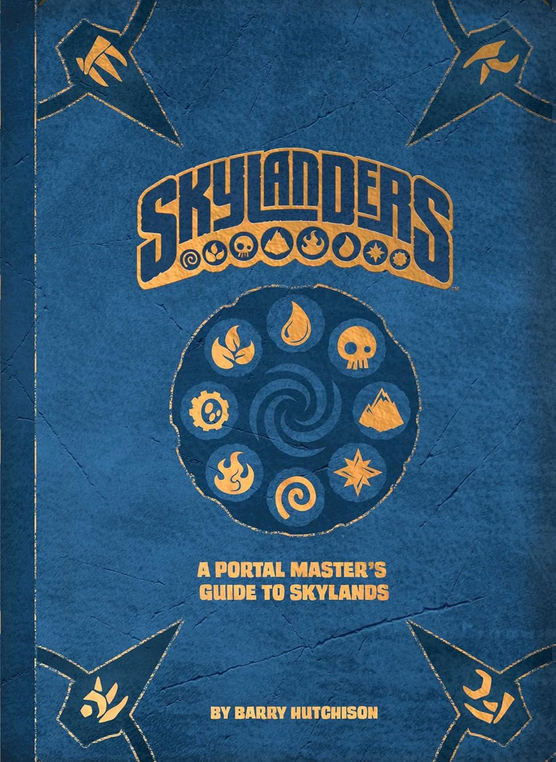 Skylanders: A Portal Master's Guide to Skylands : Hutchison, Barry ...