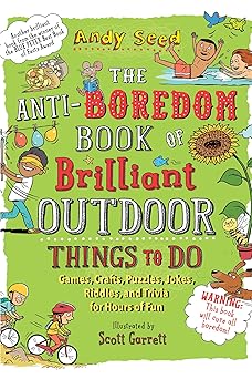 Amazon.com: Anti-Boredom Book of Brilliant Outdoor Things to Do: Games ...