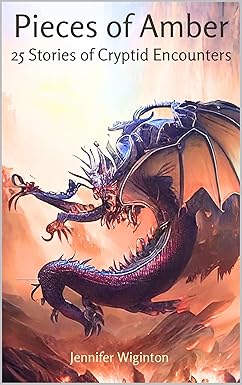 Amazon.com: Pieces of Amber: 25 Stories of Cryptid Encounters eBook : Wiginton, Jennifer: Kindle ...