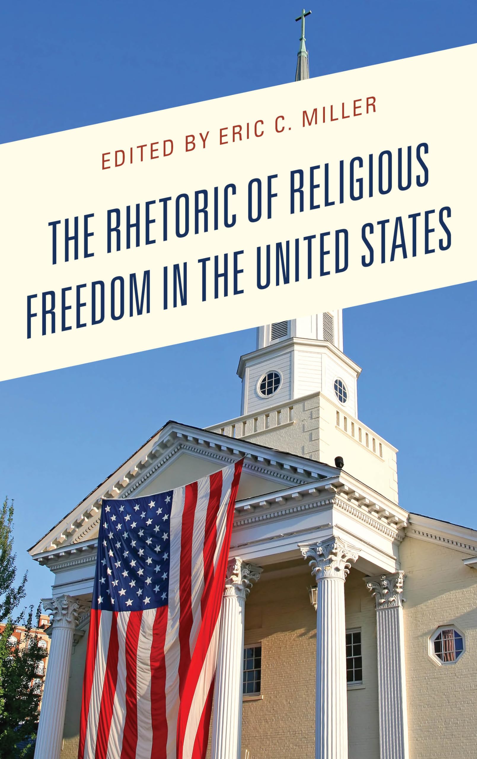 The Rhetoric of Religious Freedom in the United States: Miller ...