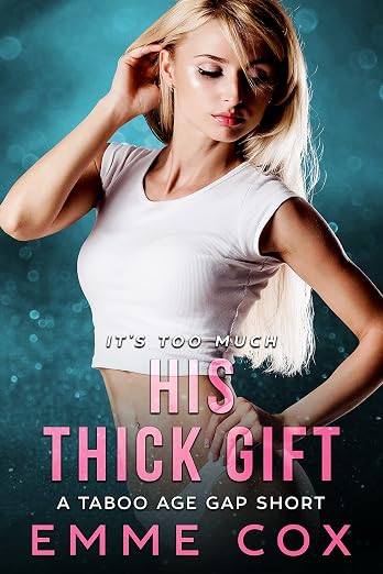 His Thick Gift: A Taboo Age Gap Short (Spicy Age Gap Shorts) - Kindle ...