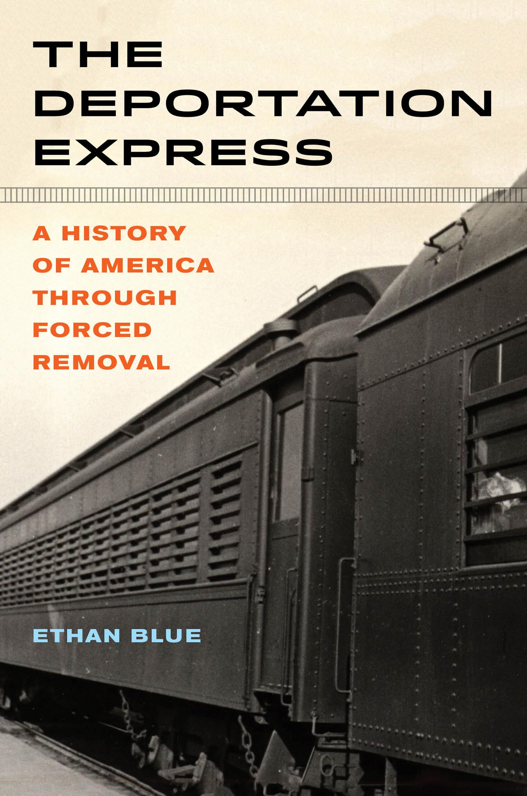 The Deportation Express: A History of America through Forced Removal ...