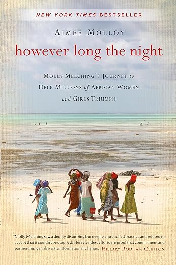 However Long the Night: Molly Melching's Journey to Help Millions of ...