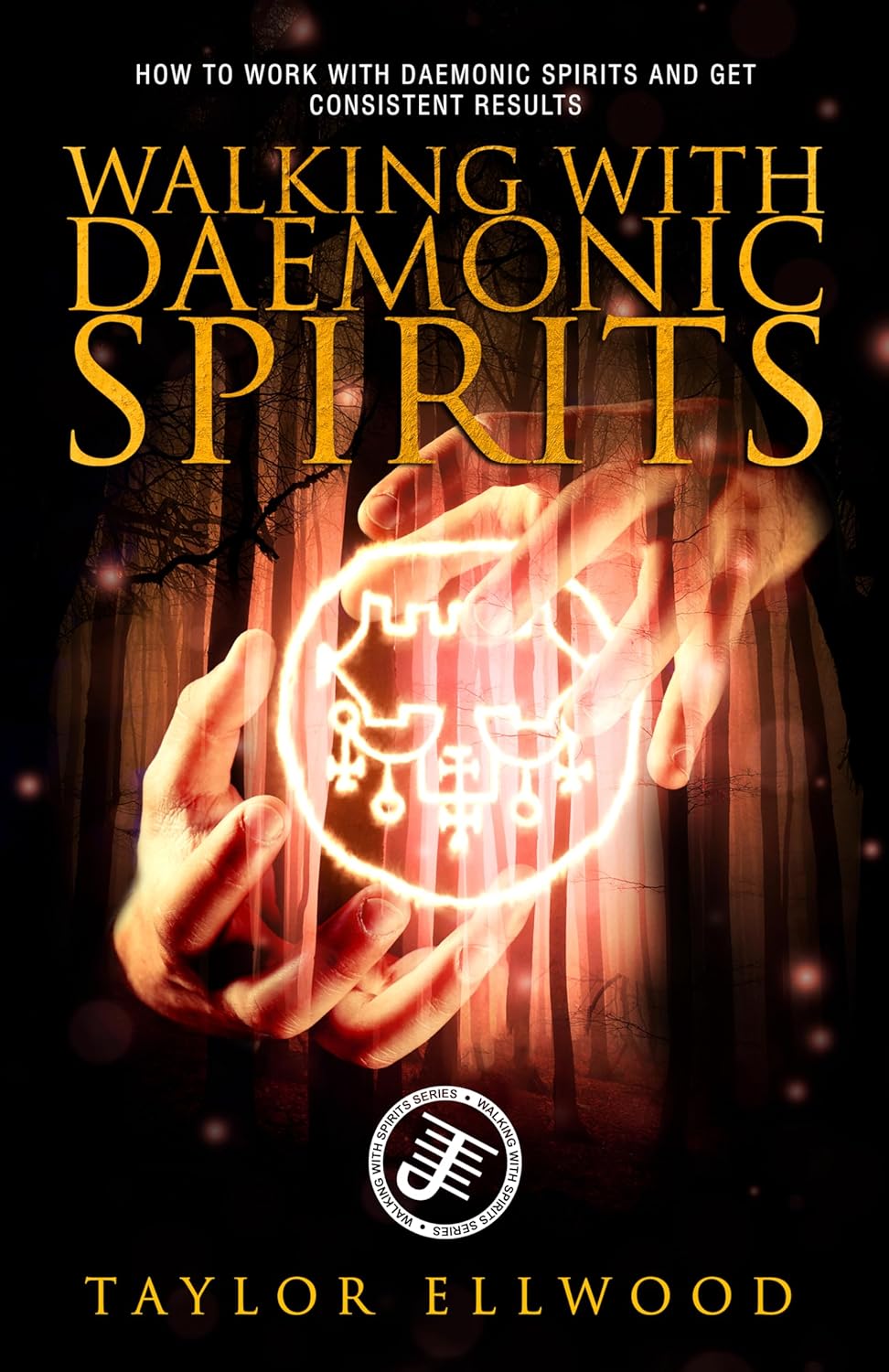 Walking with Daemonic Spirits: How to work with Daemonic Spirits and ...