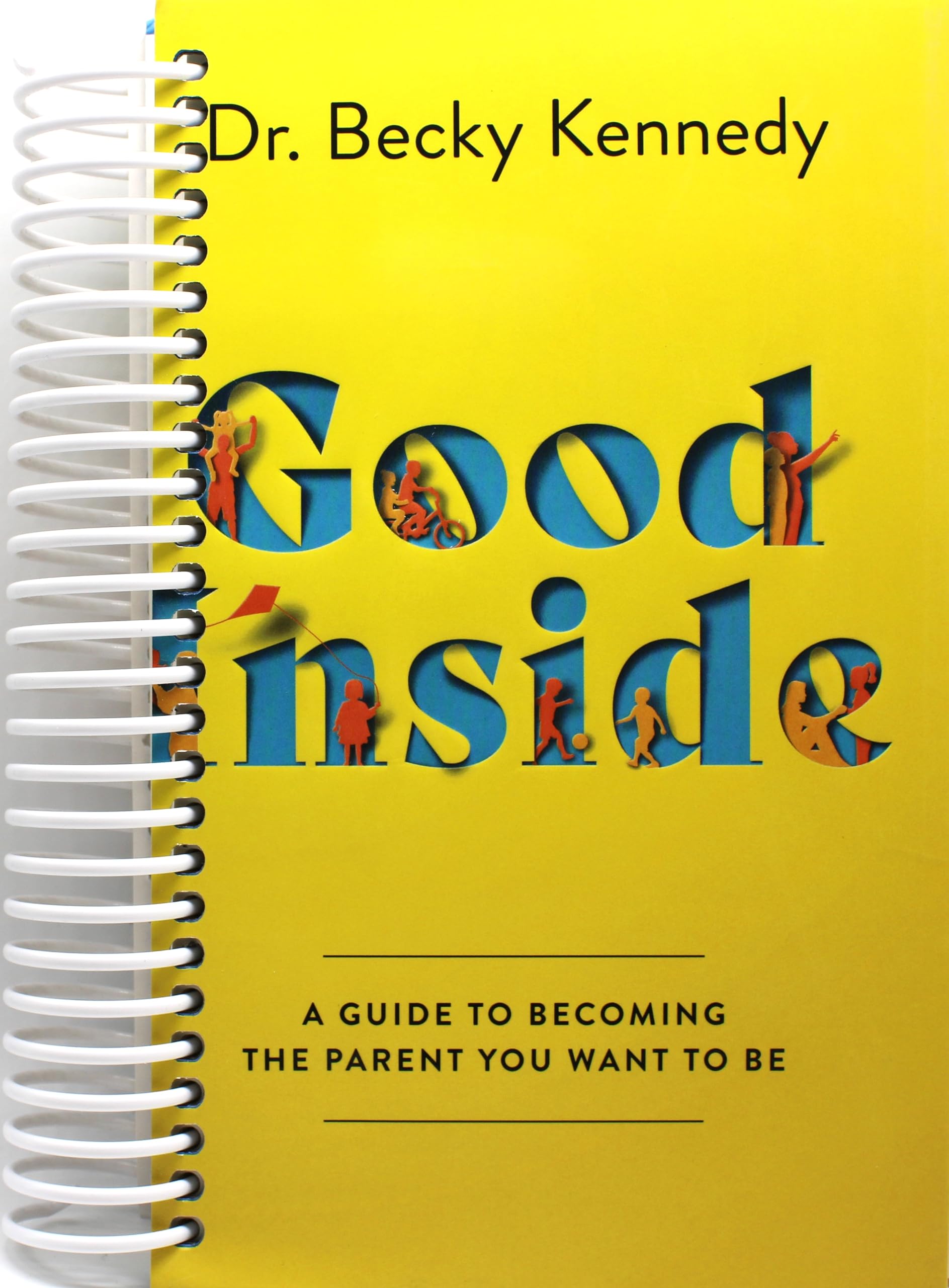 Amazon.com: Good Inside: A Guide to Becoming the Parent You Want to Be ...