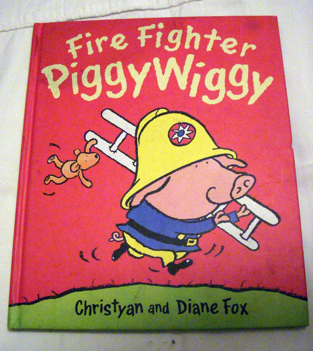 Fire Fighter Piggy Wiggy: Christyan and Diane Fox: 9781580482325 ...