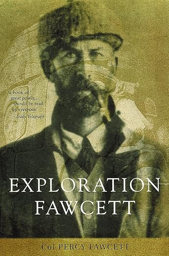 Exploration Fawcett: Fawcett, Percy Harrison, Fawcett, Brian ...