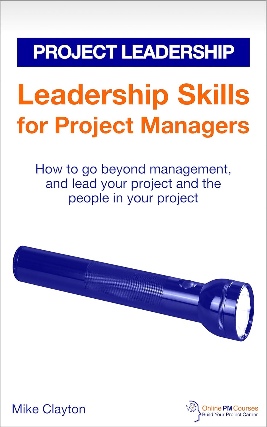 Amazon.com: Project Leadership: Leadership Skills for Project Managers ...